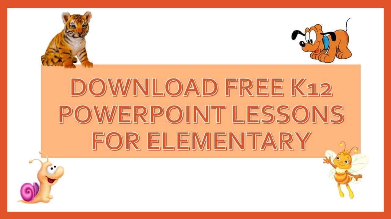 Download Free K12 PowerPoint Lessons for Elementary