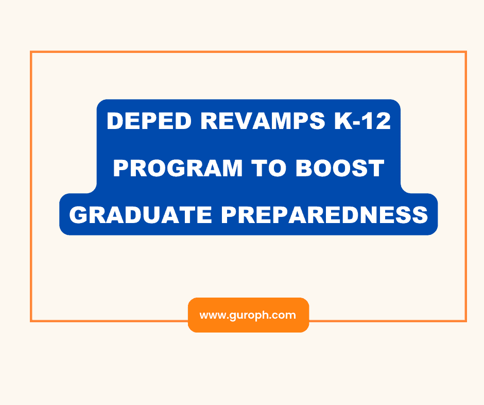 DepEd Announces Major Revamp of K-12 Curriculum to Enhance Graduate ...